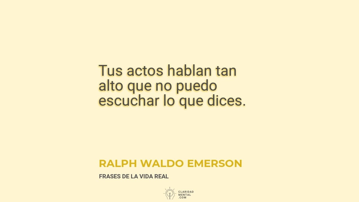 Ralph Waldo Emerson: Tus actos hablan tan alto que no puedo escuchar lo ...