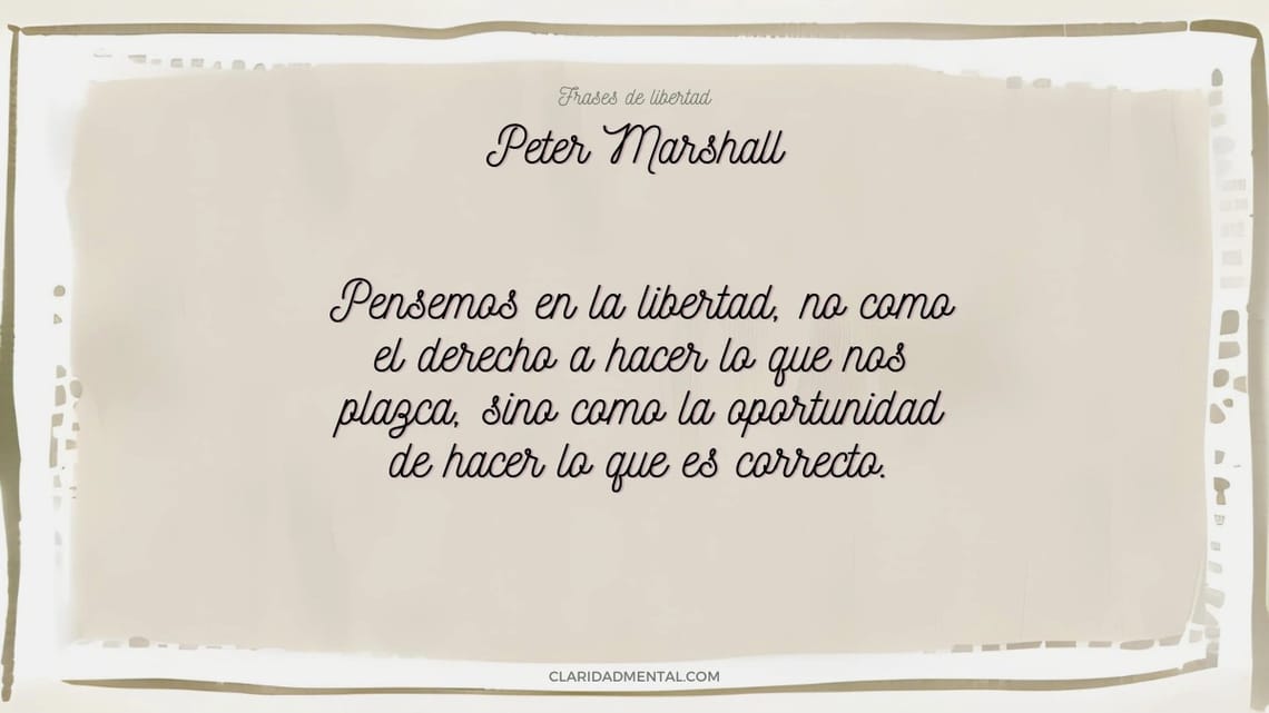 Peter Marshall: Pensemos en la libertad, no como el derecho a hacer lo ...