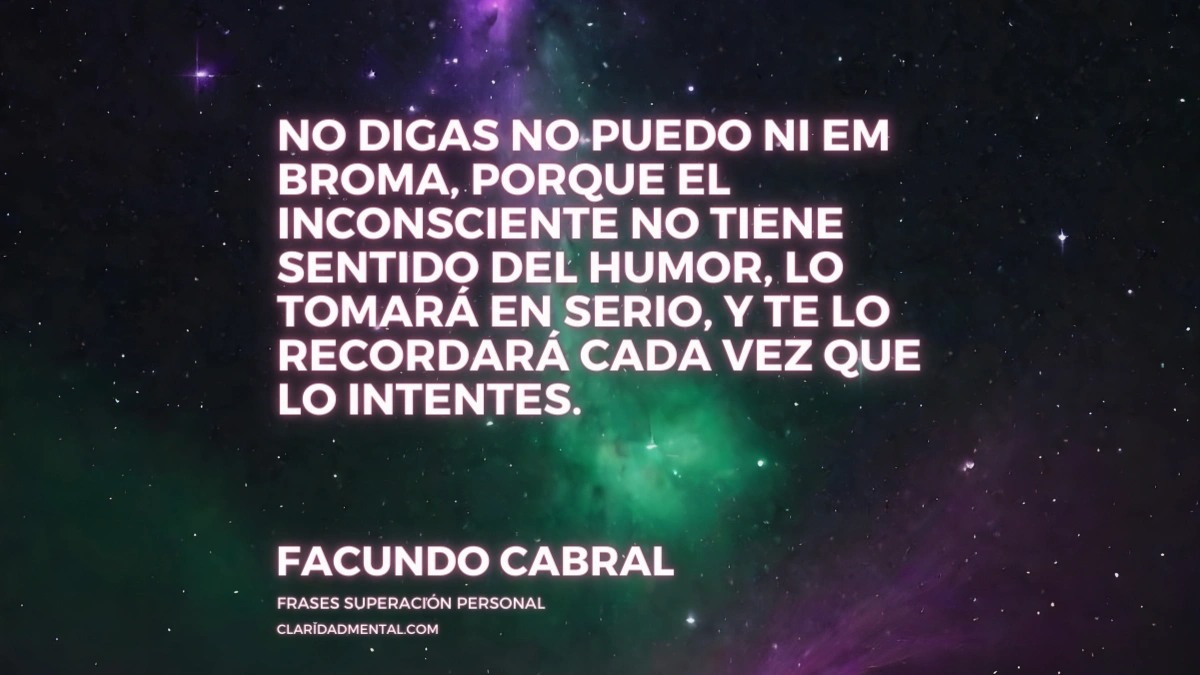 Facundo Cabral: No digas no puedo ni em broma, porque el inconsciente ...